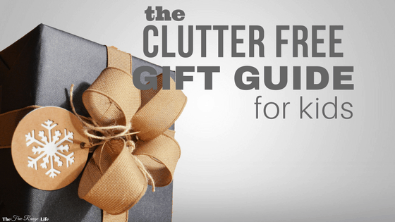 The Clutter Free Gift Guide for Kids